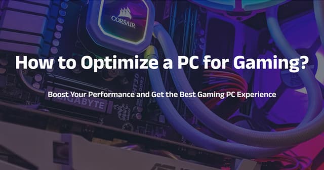 How to Optimize a PC for Gaming: Boost Your Performance and Get the Best Gaming PC Experience